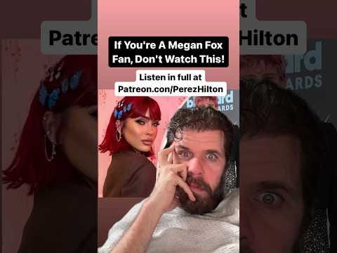 If You’re A Megan Fox Fan, Don’t Watch This! | Perez Hilton - Maham ...