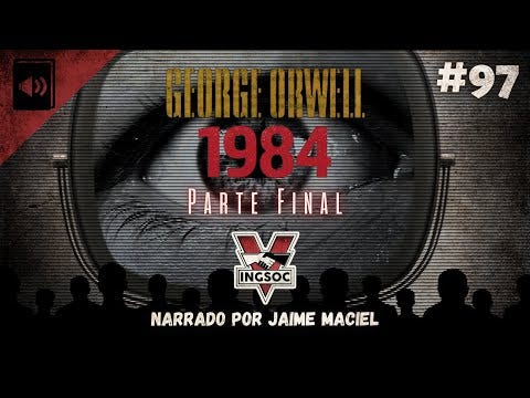 #97 — Audiolivro — 1984 — George Orwell — (Parte Final) - Hewayend - Medium