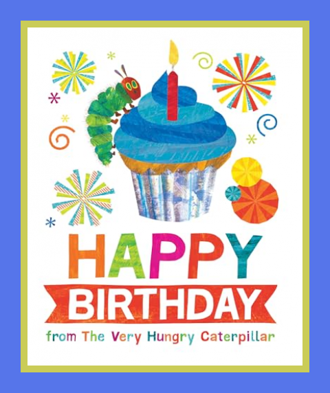 Eric Carle | Happy Birthday from The Very Hungry Caterpillar (The World ...