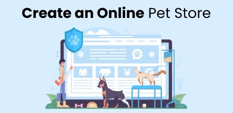 How to Start an Online Pet Store? — A Detailed Guide | Medium