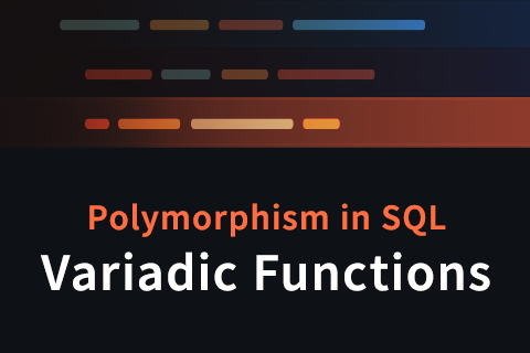 Polymorphism in SQL part two — variadic functions | by Bryn Llewellyn | The Distributed SQL Blog ...