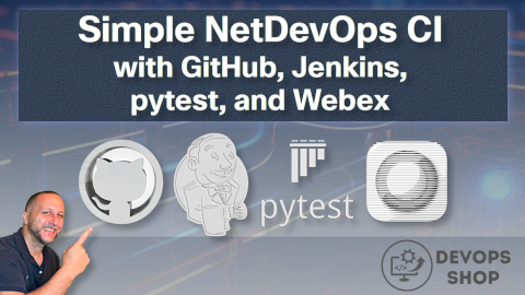 Simple NetDevOps CI with GitHub, Jenkins, pytest, and Webex — DevOps ...