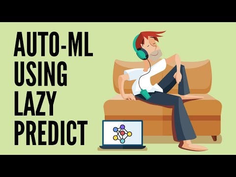 Revolutionize your machine learning workflow with LazyPredict AutoML | by Ambarish Singh | Medium