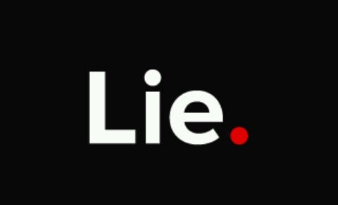 LIE. Lie. Why do people lie? Why do we chose… | by K | Medium