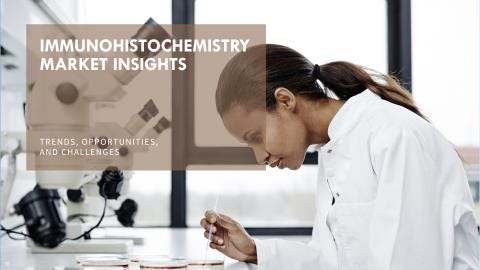 A Detailed Look at the Immunohistochemistry Market | by Anujsharma | Aug, 2024 | Medium