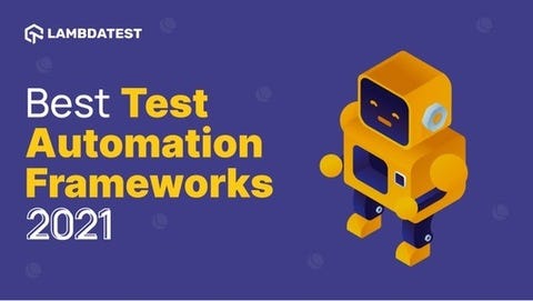 13 Best Test Automation Frameworks: The 2021 List | by Harish Rajora ...