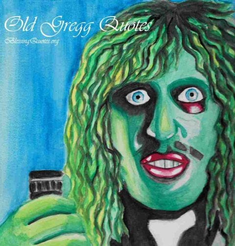 Memorable Quotes from Old Gregg: Finding Wisdom and Blessings in the ...