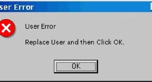 User Error — Really?. Source: unattributed.net | by Vijay Cheleenahalli | Medium