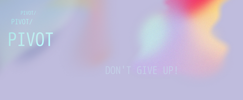 DON’T GIVE UP, PIVOT INSTEAD.. Things don’t always go the way we plan ...