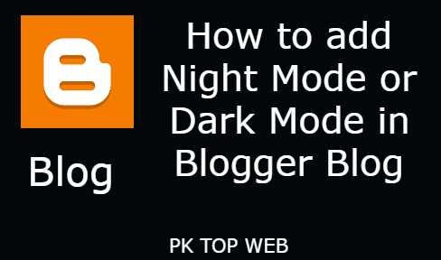 How to add Night Mode or Dark Mode in Blogger Blog - PKTOPWEB - Medium