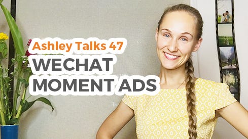 WeChat Moment Ads — Ashley Talks 47 | by Ashley Dudarenok | Medium