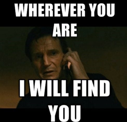 Taken Meme I Will Find You