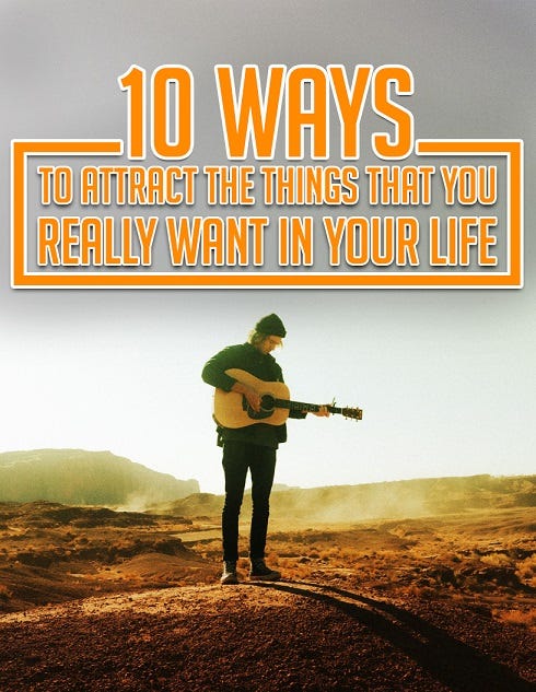 10 Ways To Attract The Things That You Really Want In Your Life - Alina ...