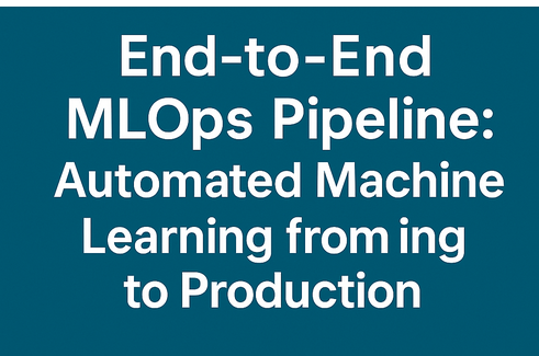 How to Build a Complete MLOps Pipeline: Automated Machine Learning from ...