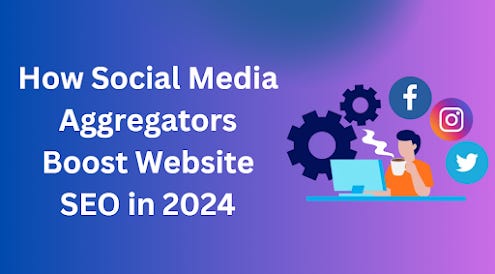 How Social Media Aggregators Boost Website SEO in 2024 | by Onstipe ...