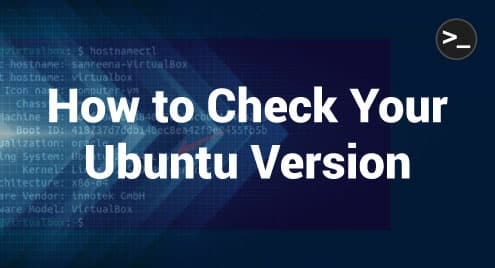 How to Check Your Ubuntu Version. You may not be aware of the Linux ...