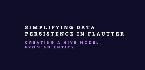 Simplifying Data Persistence in Flutter: Creating a Hive Model from an Entity | by Jawher Mehrez ...
