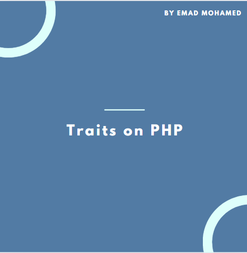 Traits. Traits in PHP provide a way to reuse… | by Emad Mohamed | Medium