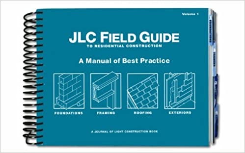 READ/DOWNLOAD!( JLC Field Guide to Residential Construction, Volume 1: A Manual of Best Practice ...