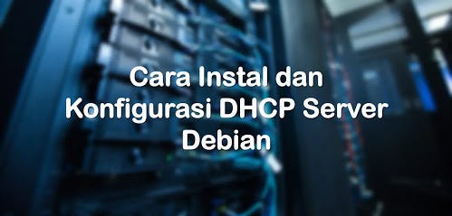 Instalasi dan Konfigurasi DHCP Server pada Debian | by Rivana 2102 | Medium