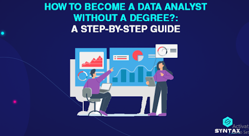 How to Become a Data Analyst Without a Degree?: A Step-by-Step Guide | by Syntax Technologies ...