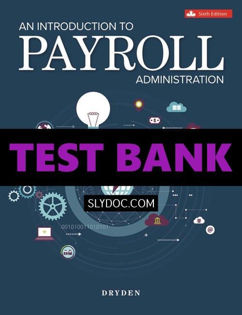 Complete Test Bank for Introduction to Payroll Administration 6th ...