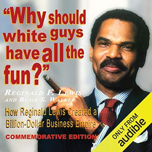 PDF Why Should White Guys Have All the Fun?: How Reginald Lewis Created ...