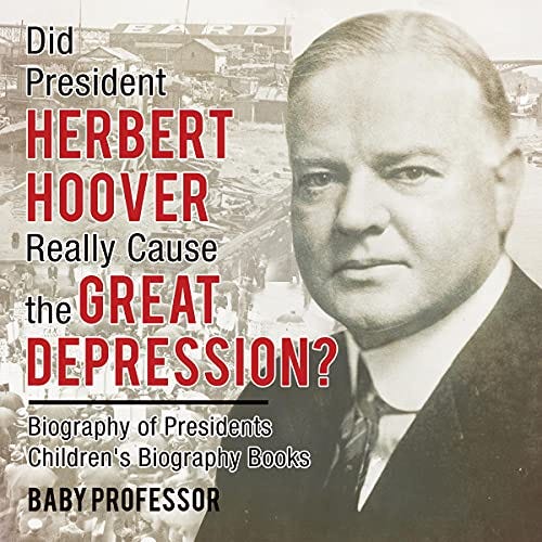Download pdf Did President Herbert Hoover Really Cause the Great ...