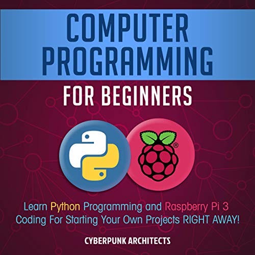 Get PDF Computer Programming for Beginners: Learn Python Programming and Raspberry Pi 3 Coding ...