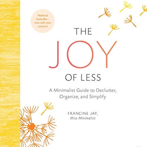 The Joy of Less: A Minimalist Guide to Declutter, Organize, and ...