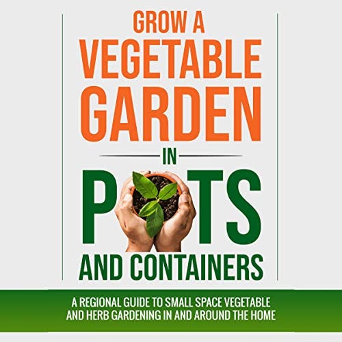 [PDF] Read Grow a Vegetable Garden in Pots and Containers: A Regional ...