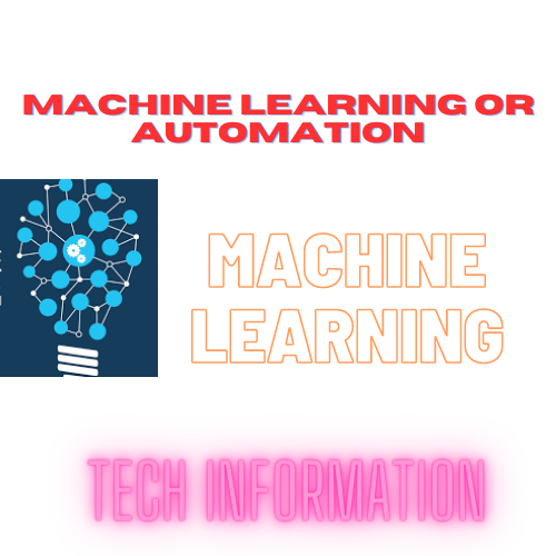 MACHINE LEARNING OR AUTOMATION. Machine learning and automation are two ...