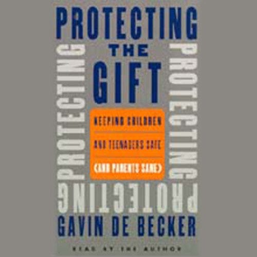 Download Protecting the Gift: Keeping Children and Teenagers Safe (And ...
