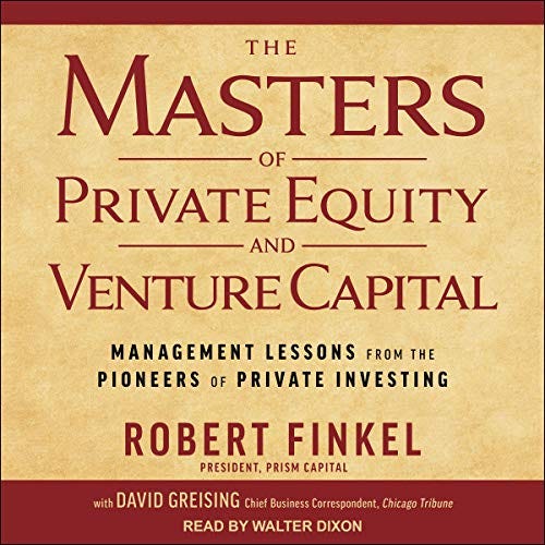 “The Masters of Private Equity and Venture Capital” Book Summary | by ...
