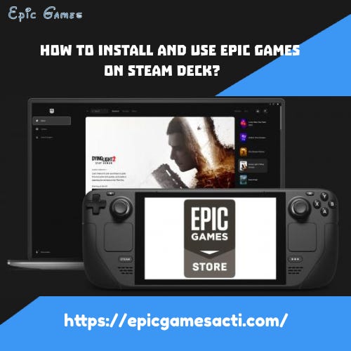 How To Install And Use Epic Games On Steam Deck? | by epicgamesacti | Oct, 2023 | Medium