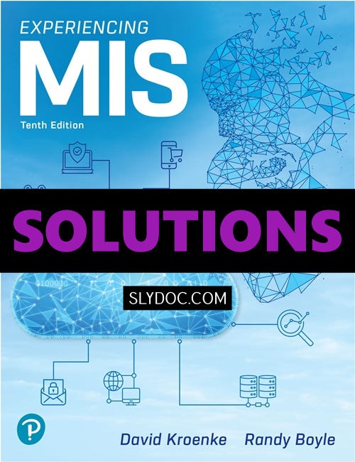Complete Test Bank for Experiencing MIS 10th Edition Kroenke - Students ...