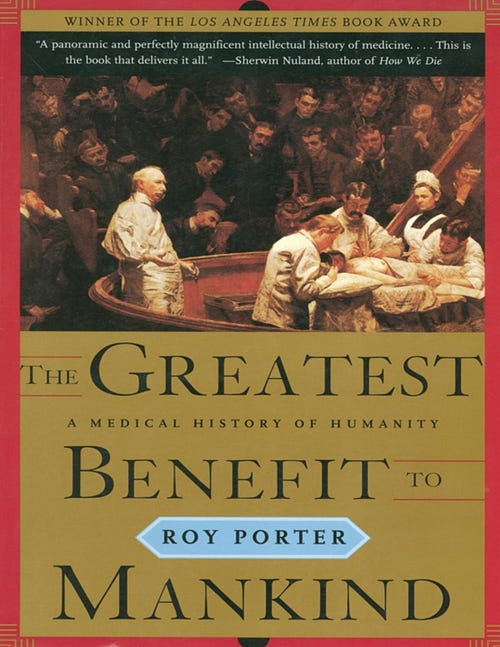 Explore Greatest Benefit to Mankind A Medical History of Humanity Roy ...