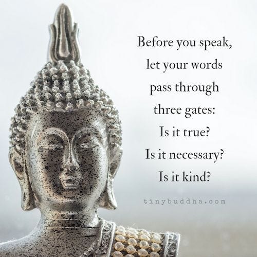 Before you speak, let your words pass through three gates: Is it true ...