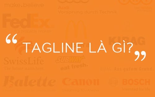 Tagline la gi? Lam the nao de xay dung Tagline an tuong voi khach hang ...
