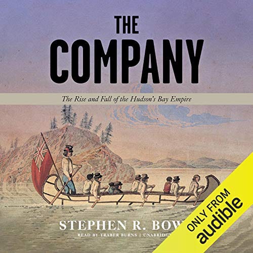 Download The Company: The Rise and Fall of the Hudson’s Bay Empire By ...
