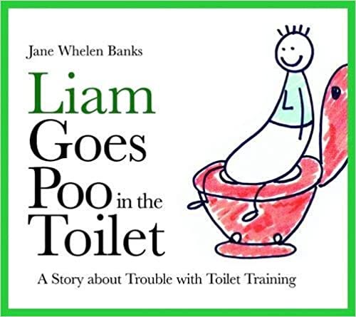 READ/DOWNLOAD*[ Liam Goes Poo in the Toilet: A Story about Trouble with ...