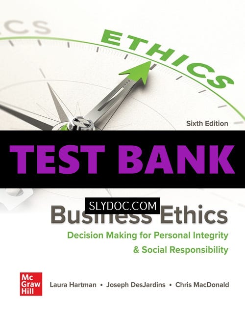 Complete Test Bank for Business Ethics 6th Edition Hartman - Students ... Complete Test Bank for Business Ethics 6th Edition Hartman - Students ...