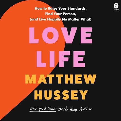 Love Life How to Raise Your Standards, Find Your Person, and Live ...