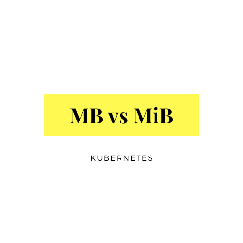 🔍 MB vs MiB in Kubernetes: What’s the Difference and Why It Matters ...