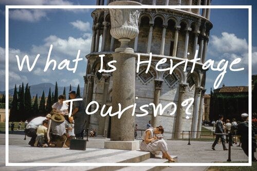 A Historical Essence That You’ll Love — All About Heritage Tourism | by ...