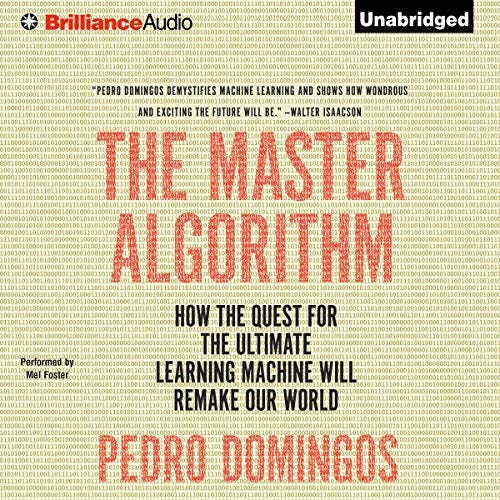 “The Master Algorithm: Demystifying the Future of Machine Learning and ...
