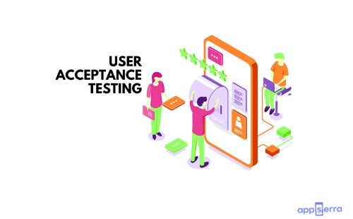 5 Types Of User Acceptance Testing | by Appsierra | Medium