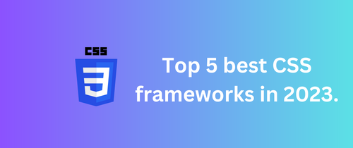 Top 5 best CSS frameworks in 2023. | by Shubhadip Bhowmik | Medium