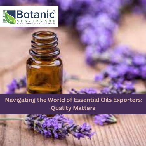 Navigating the World of Essential Oils Exporters: Quality Matters ...