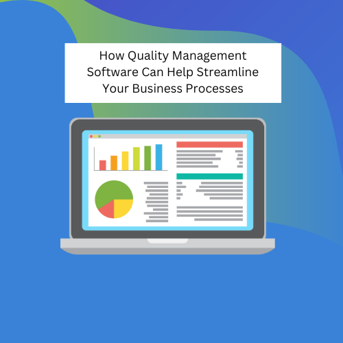 How Quality Management Software Can Help Streamline Your Business ...
